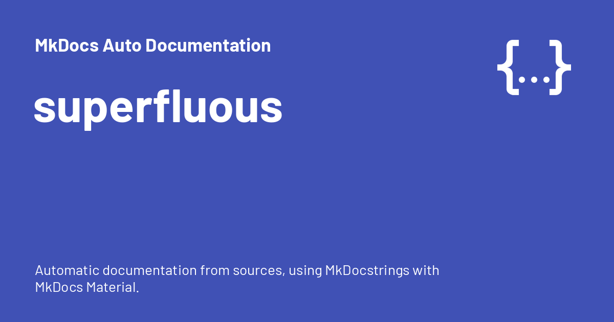 superfluous - MkDocs Auto Documentation